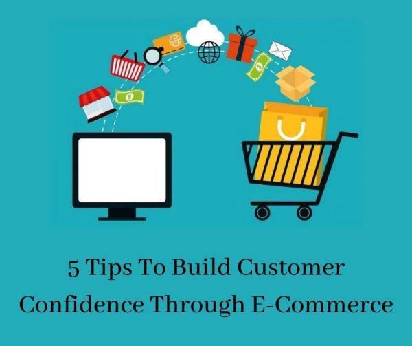 5 Tips To Build Customer Confidence Through E-Commerce